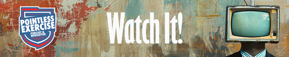 Watch It - Pointless Exercise